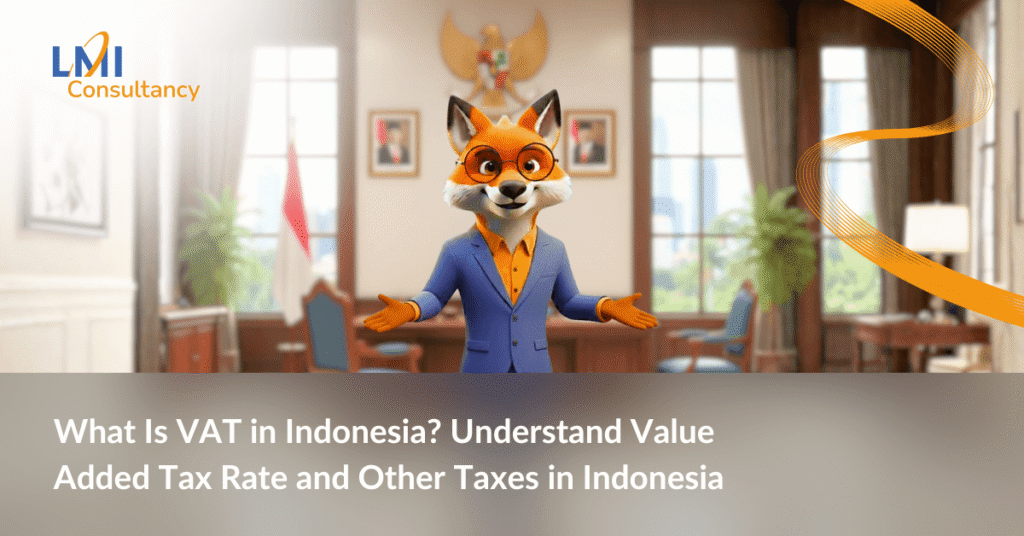 What Is VAT in Indonesia? Understand Value Added Tax Rate and Other Taxes in Indonesia - LMI ...