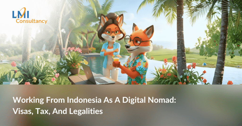 Working From Indonesia As A Digital Nomad: Visas, Tax, And Legalities - LMI Consultancy